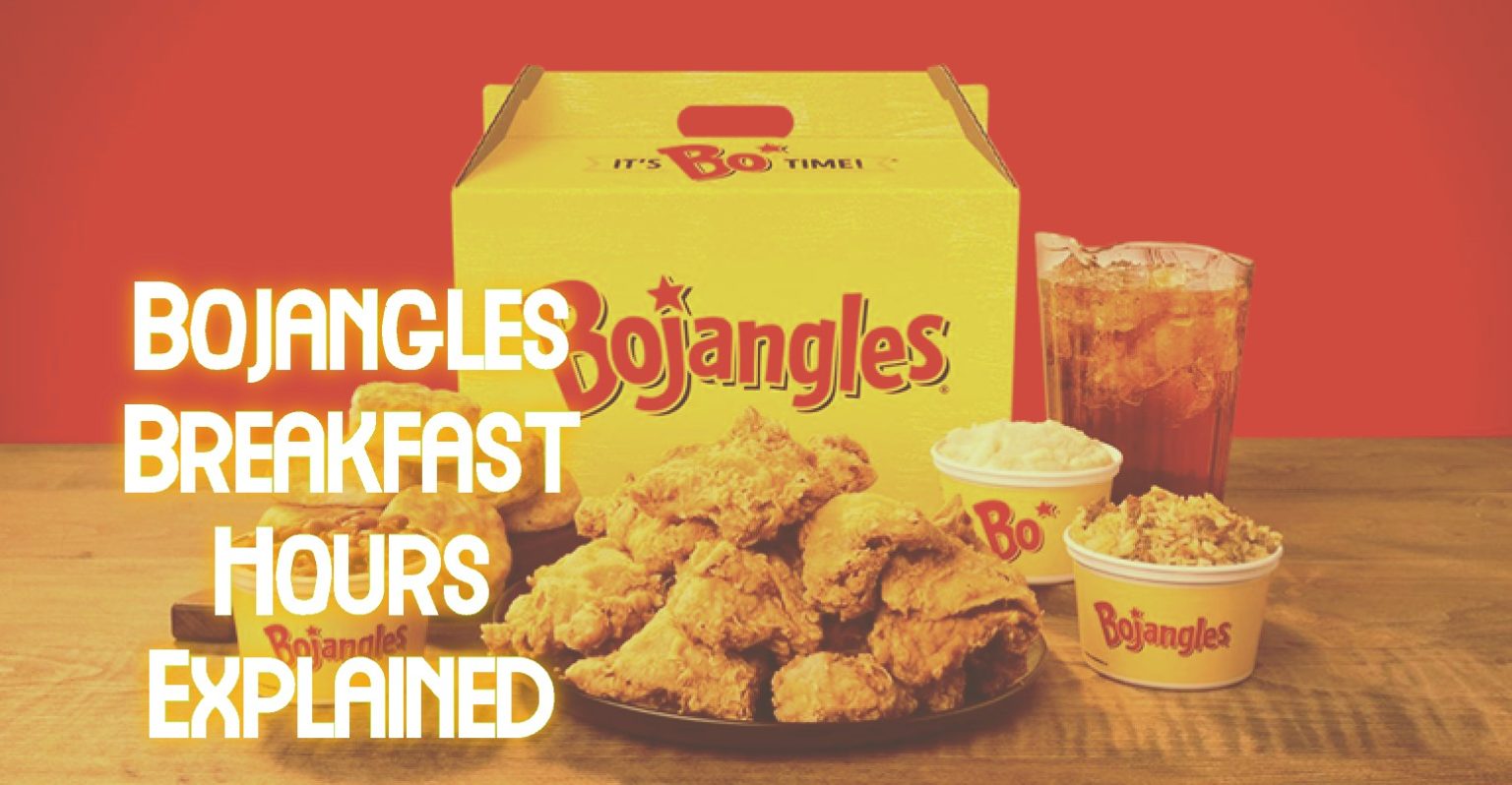 Bojangles Breakfast Hours Explained (2025)